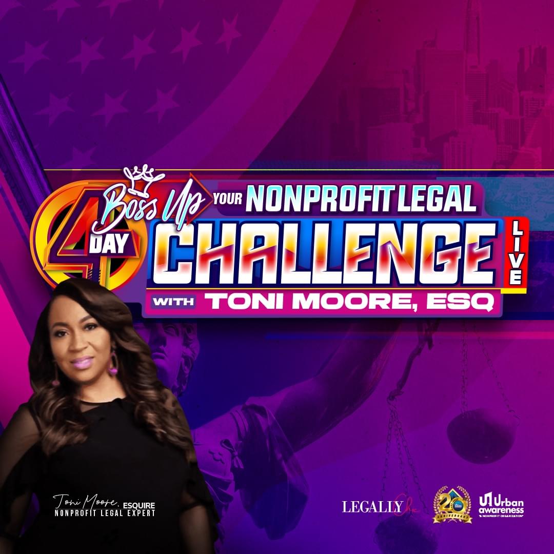 4-Day Boss Up Your Nonprofit Legal Challenge With Toni Moore, ESQ